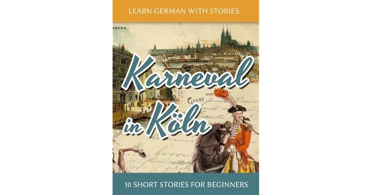 Learn German with Stories: Karneval in Köln - 10 Short Stories for ...