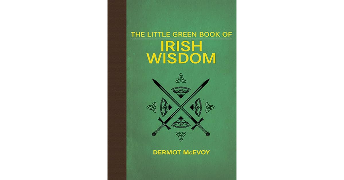 The Little Green Book of Irish Wisdom by Dermot McEvoy