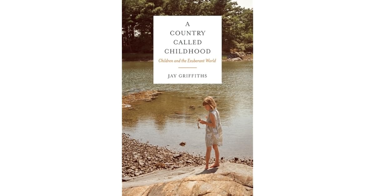 A Country Called Childhood: Children and the Exuberant World by Jay ...