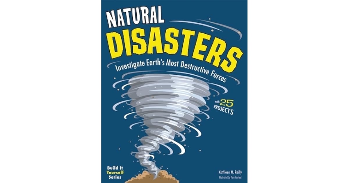 Natural Disasters: Investigate Earth's Most Destructive Forces with 25 ...