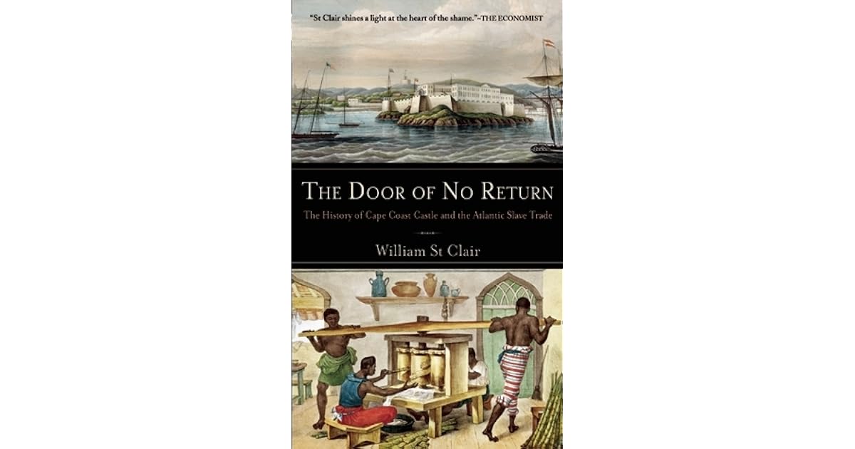 The Door of No Return: The History of Cape Coast Castle and the ...