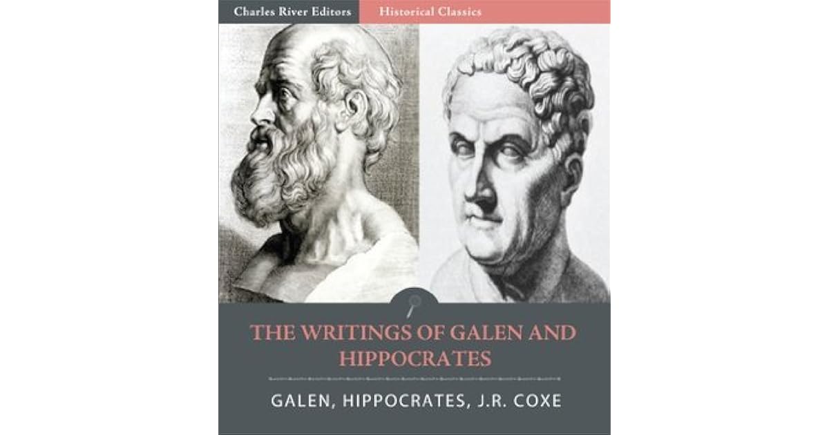 The Writings of Hippocrates and Galen by J.R. Coxe