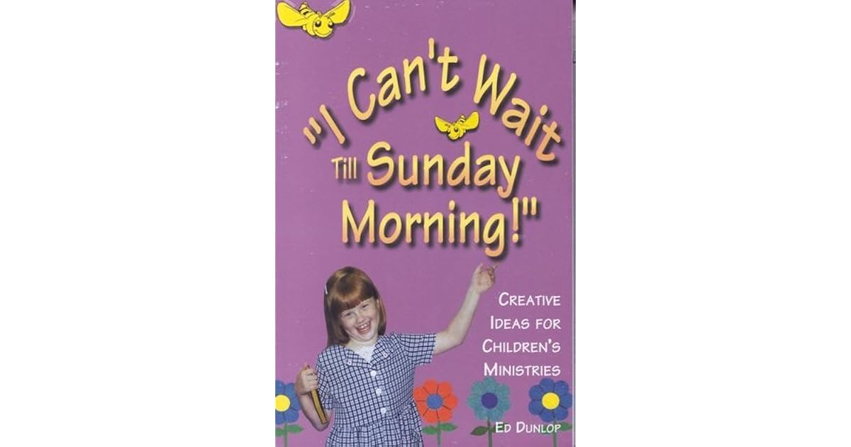 I Can't Wait Till Sunday Morning! by Ed Dunlop