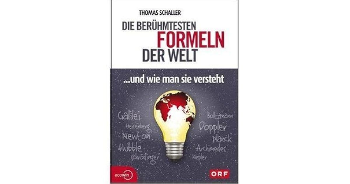 Die Berühmtesten Formeln Der Welt ... Und Wie Man sie versteht by ...