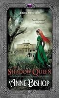 The Shadow Queen (The Black Jewels, #7) by Anne Bishop