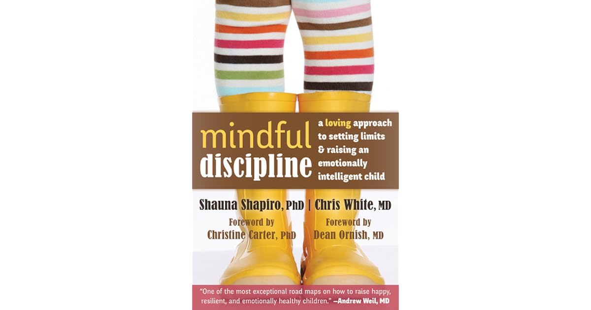 Mindful Discipline: A Loving Approach to Setting Limits and Raising an ...