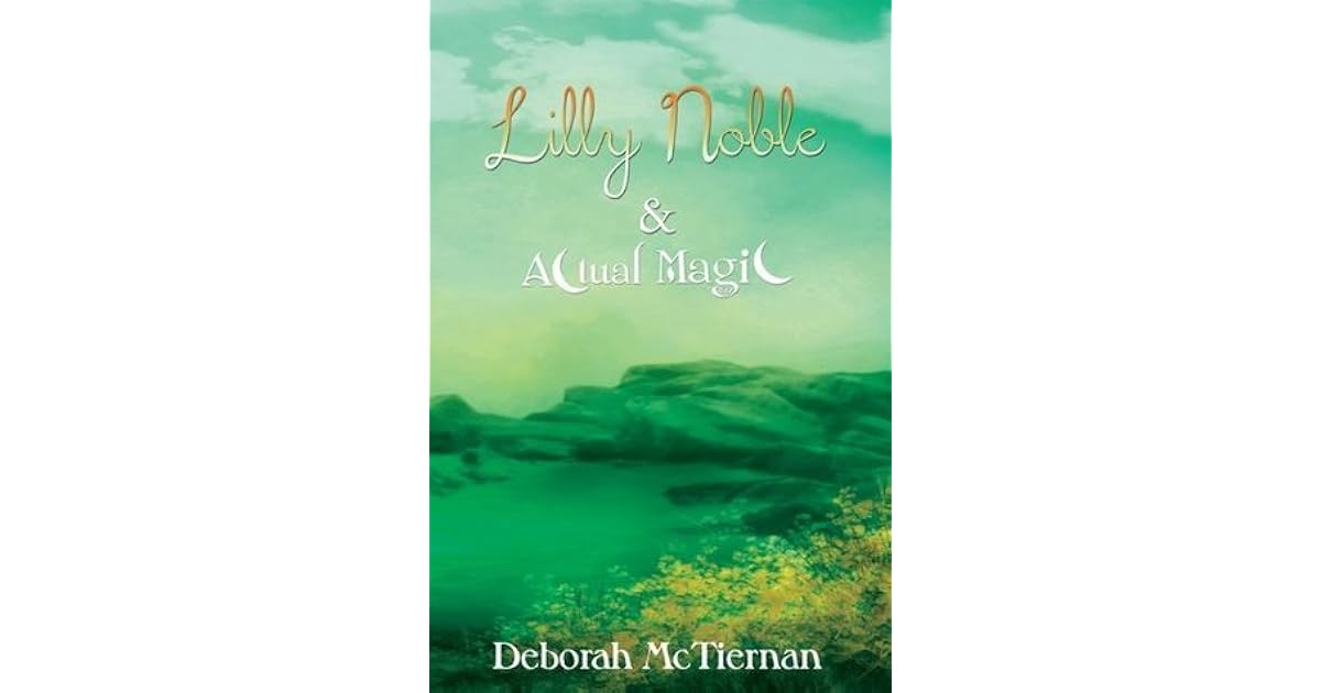 Lilly Noble & Actual Magic by Deborah McTiernan