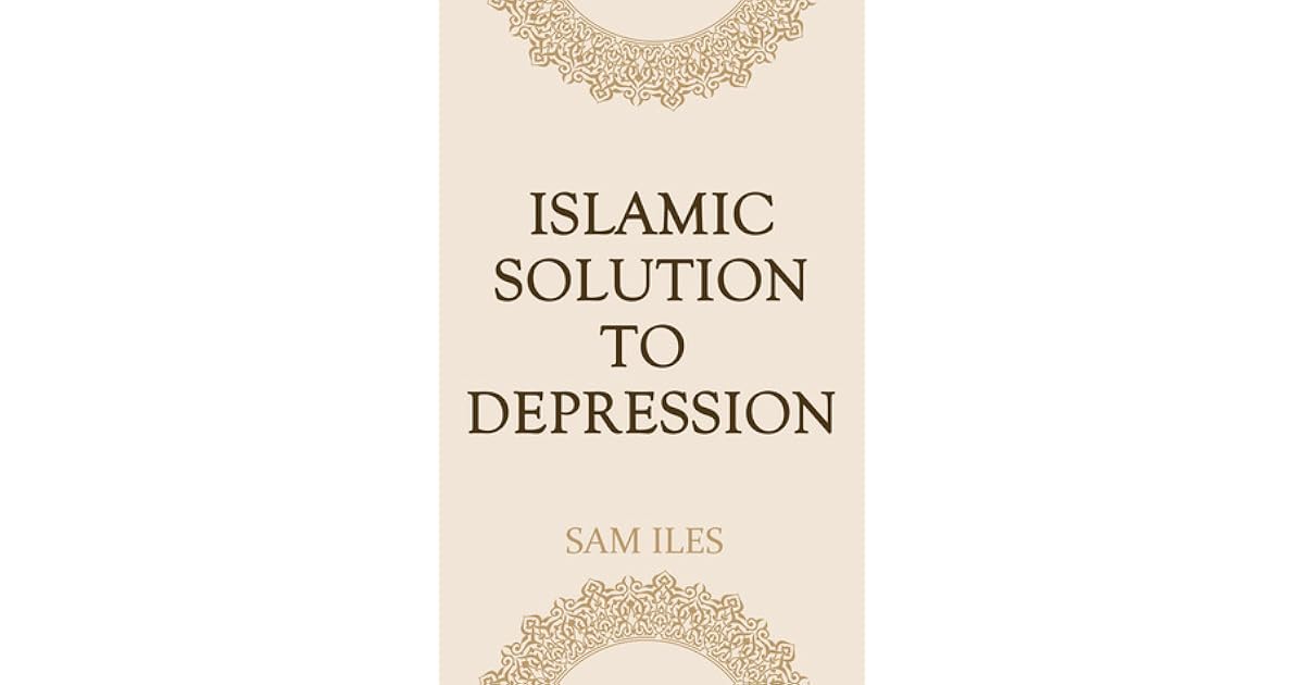 Islamic Solution to Depression by Sam Iles