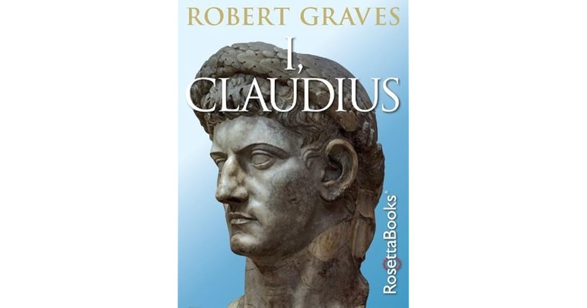 I, Claudius: from the Autobiography of Tiberius Claudius by Robert Graves