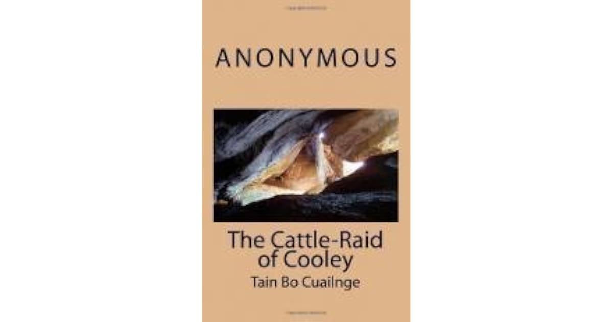 The Cattle-Raid of Cooley: Tain Bo Cuailnge by Anonymous