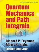 Quantum Mechanics and Path Integrals by Richard P. Feynman