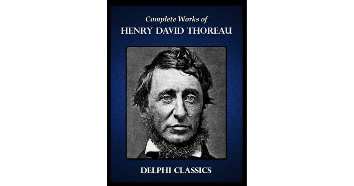 Complete Works of Henry David Thoreau by Henry David Thoreau
