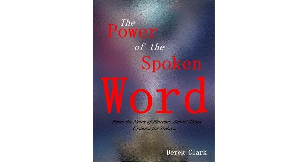 Power of The Spoken Word: Revised & Updated For Today by Derek Clark