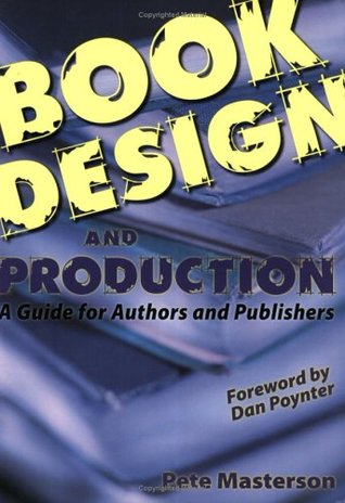 Book Design and Production: A Guide for Authors and Publishers by Pete ...