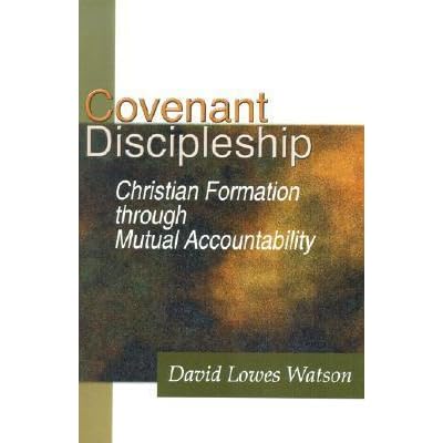 Covenant Discipleship: Christian Formation Through Mutual ...