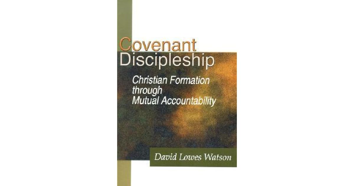 Covenant Discipleship: Christian Formation Through Mutual ...