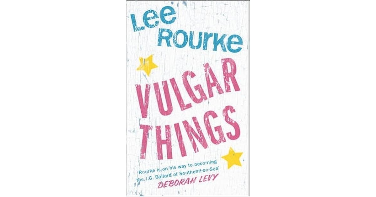 Vulgar Things by Lee Rourke
