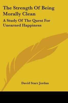 The Strength Of Being Morally Clean: A Study Of The Quest For Unearned ...