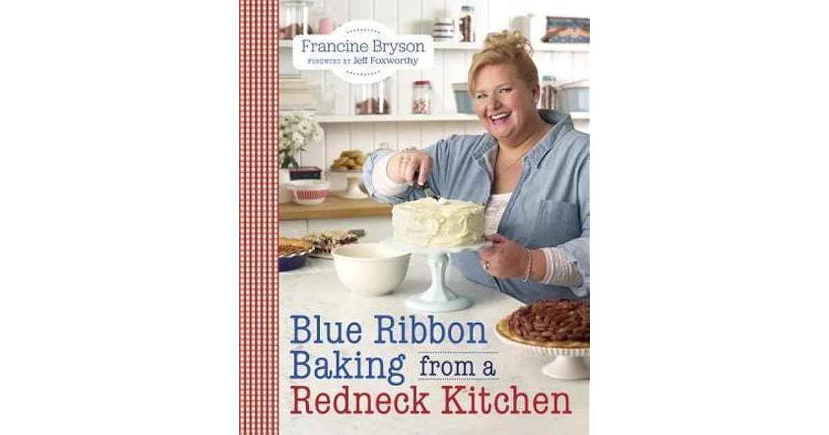 Blue Ribbon Baking from a Redneck Kitchen by Francine Bryson