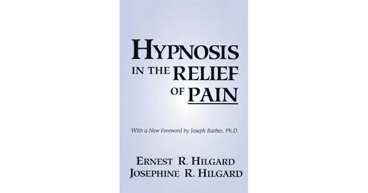 Hypnosis In The Relief Of Pain by Ernest R. Hilgard