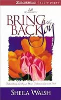 Bring Back the Joy: Rekindling the Joy in Your Relationship with God by ...