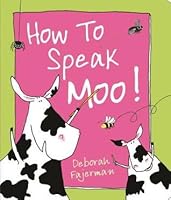 How To Speak Moo! by Deborah Fajerman