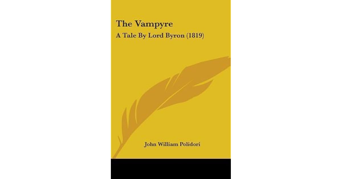 The Vampyre: A Tale By Lord Byron (1819) by John William Polidori