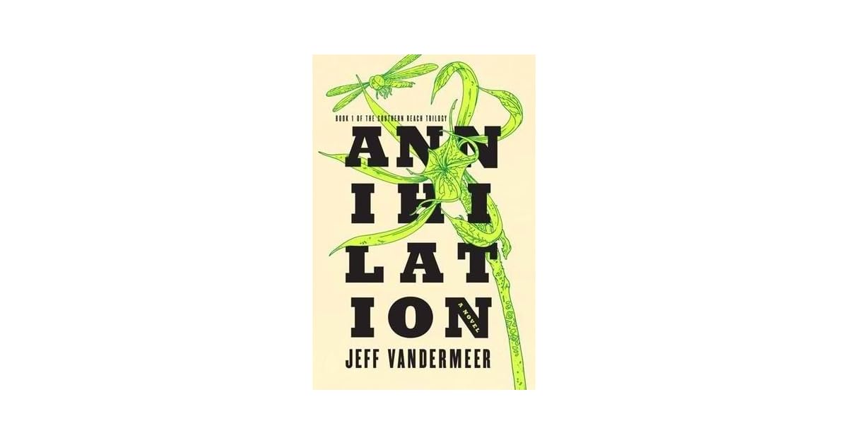 Annihilation (Southern Reach Trilogy, #1) by Jeff VanderMeer