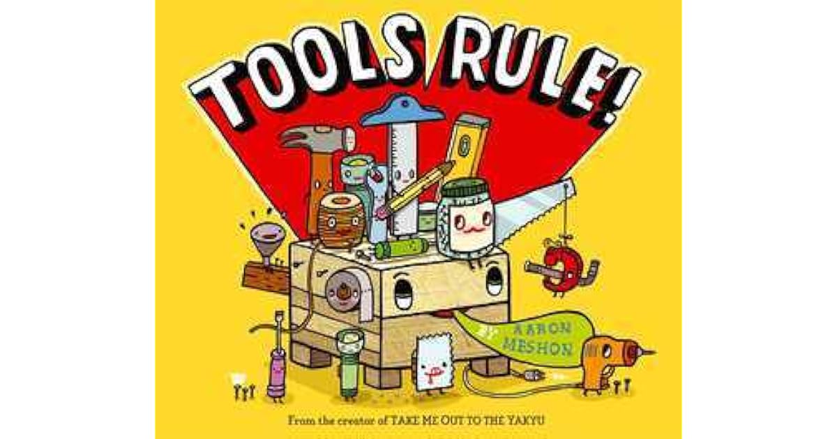Tools Rule! by Aaron Meshon