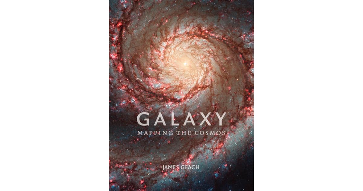 Galaxy: mapping the cosmos by James Geach