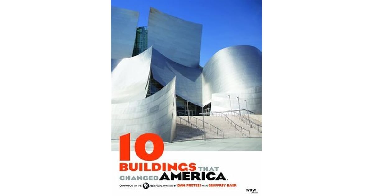 10 Buildings That Changed America by Dan Protess