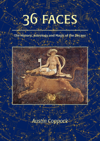 36 Faces: The History, Astrology and Magic of the Decans by Austin ...