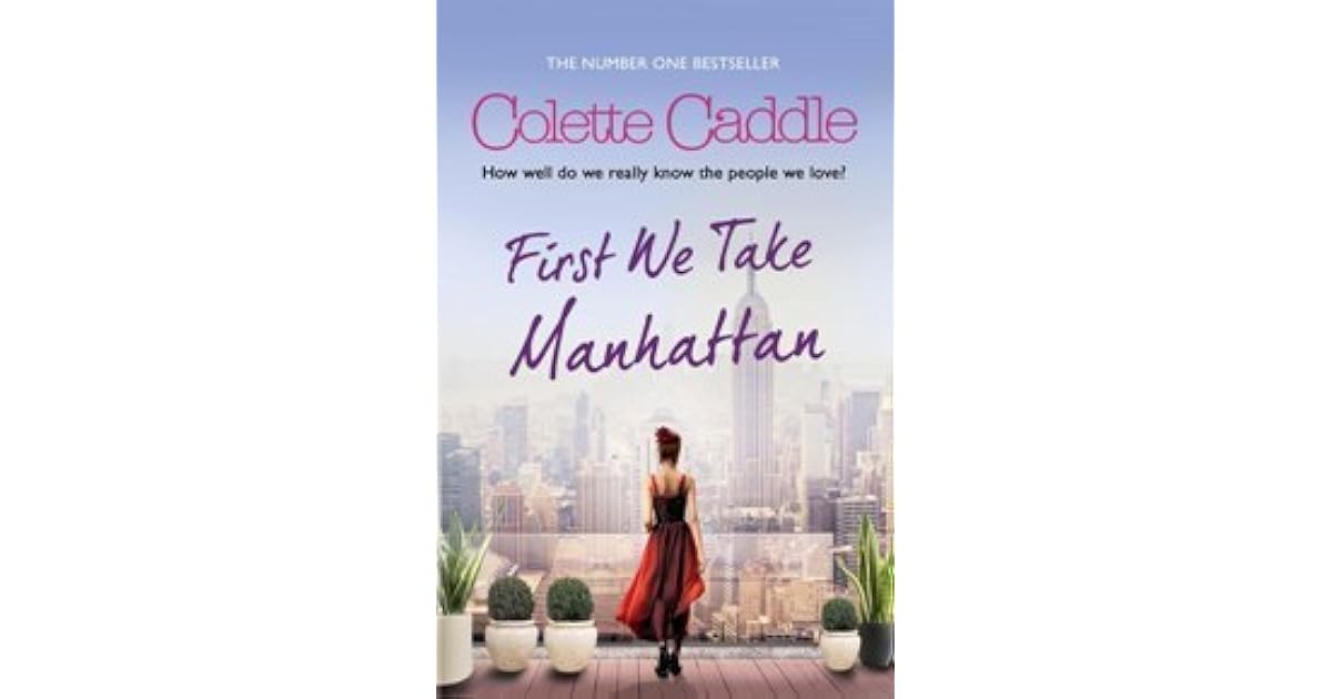 First We Take Manhattan by Colette Caddle