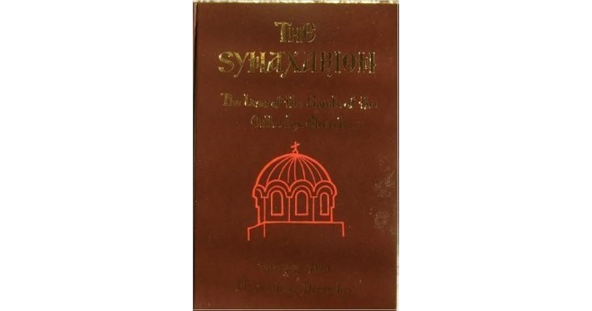 The Synaxarion: The Lives Of The Saints Of The Orthodox Church, Volume ...