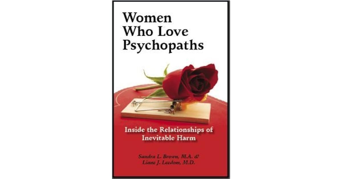 Women Who Love Psychopaths by Sandra L. Brown