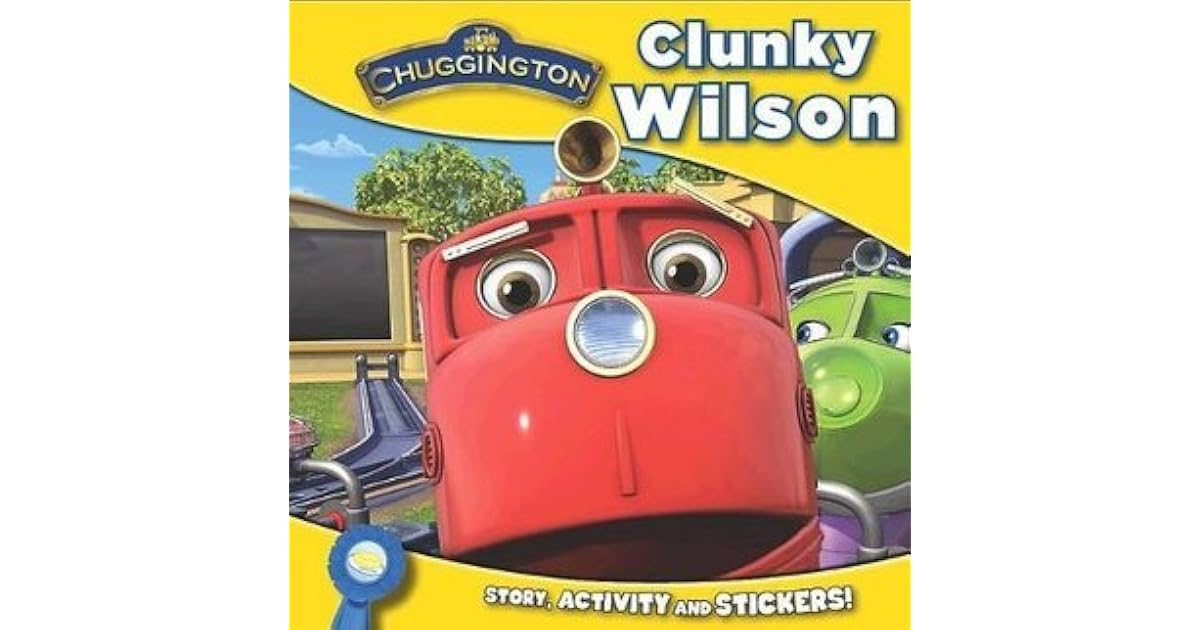 Clunky Wilson by Chuggington
