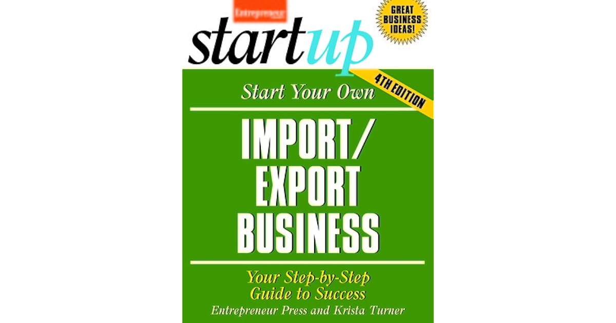 Start Your Own Import/Export Business: Your Step-By-Step Guide to ...