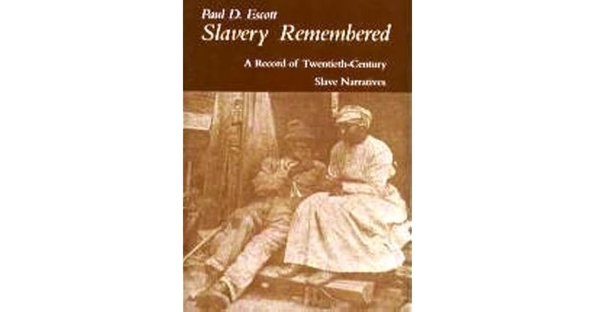 Slavery Remembered: A Record of Twentieth-Century Slave Narratives by ...