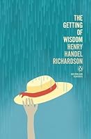 The Getting of Wisdom by Henry Handel Richardson