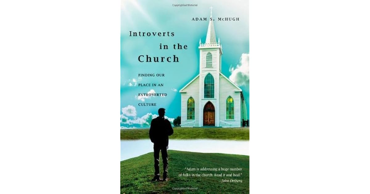 Introverts in the Church: Finding Our Place in an Extroverted Culture ...