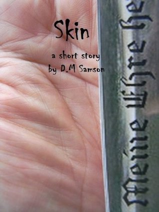 Skin by D.M. Samson