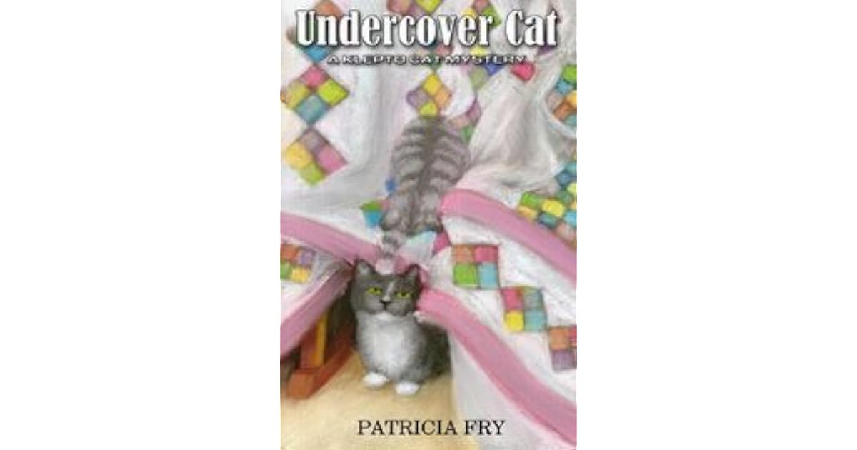 Undercover Cat (A Klepto Cat Mystery #4) by Patricia Fry