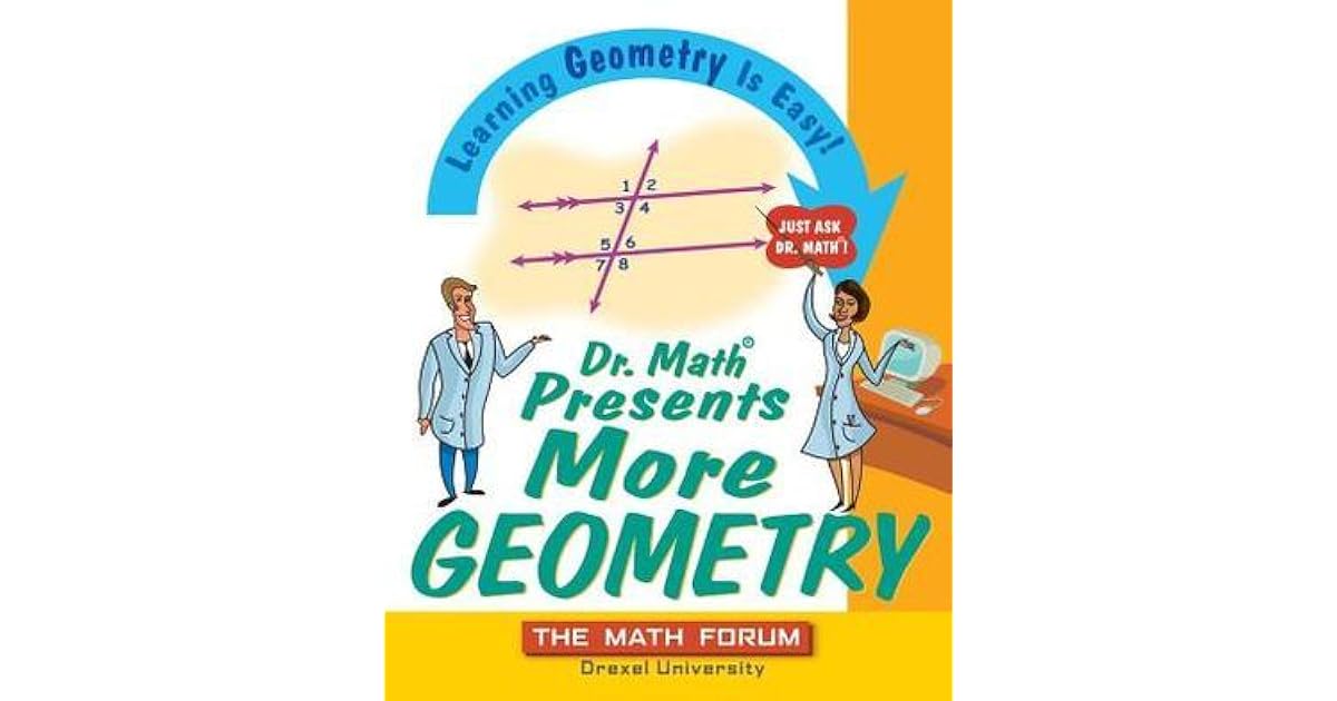 Dr. Math Presents More Geometry: Learning Geometry Is Easy! Just Ask Dr ...
