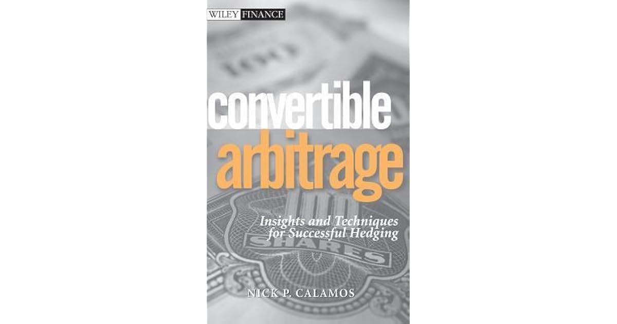 Convertible Arbitrage: Insights and Techniques for Successful Hedging ...