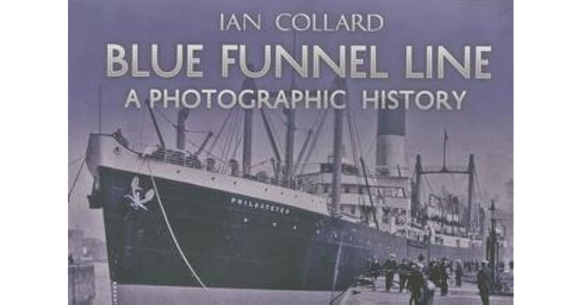 Blue Funnel Line: A Photographic History by Ian Collard