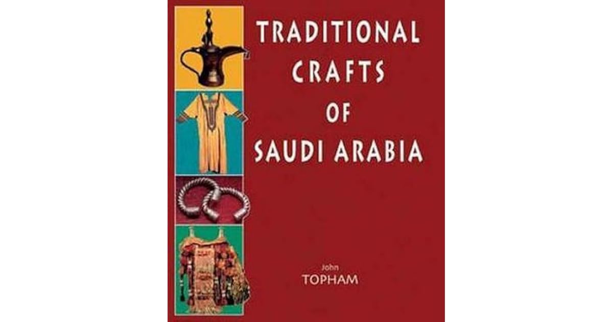 Traditional Crafts of Saudi Arabia by John Topham