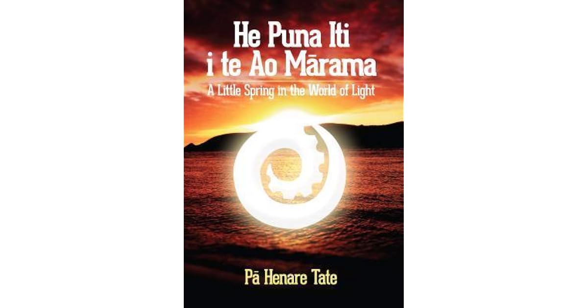 He Puna Iti I Te Ao Marama: A Little Spring in the World of Light by Pa ...