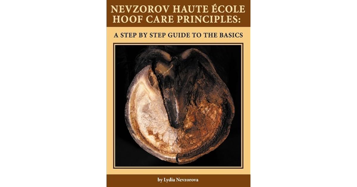 Nevzorov Haute Ecole Hoof Care Principles A Step by Step by Lydia Nevzorova