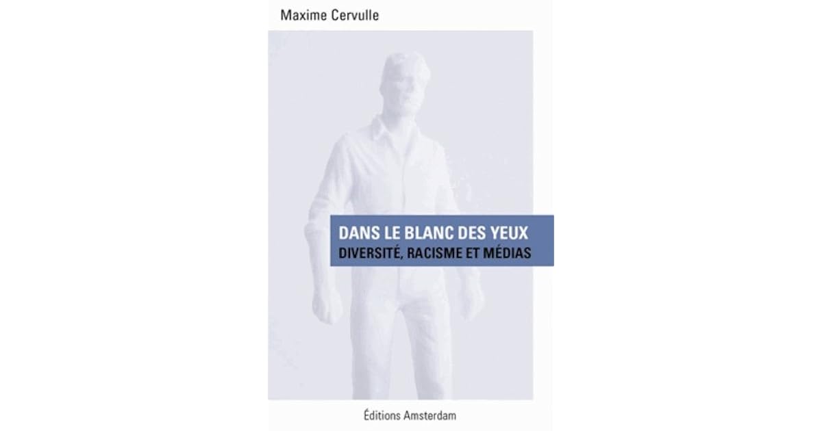 Dans le blanc des yeux: Diversité, racisme et médias by Maxime Cervulle