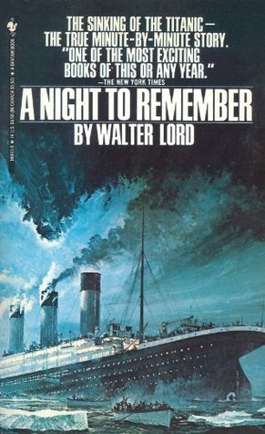 A Night to Remember: the Sinking of the Titanic by Walter Lord